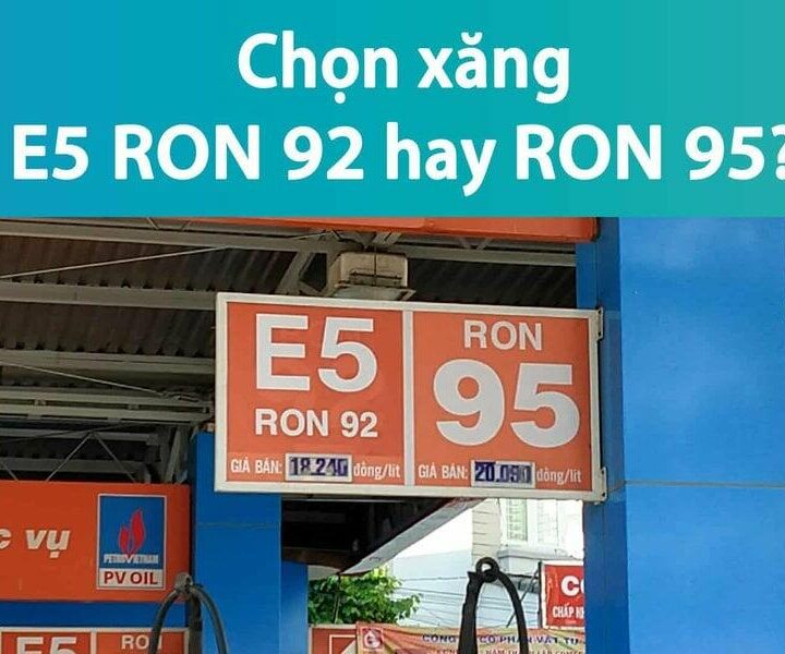 Phân biệt Xăng RON 95 và Xăng RON E5 - Tác dụng và ưu điểm của từng ...