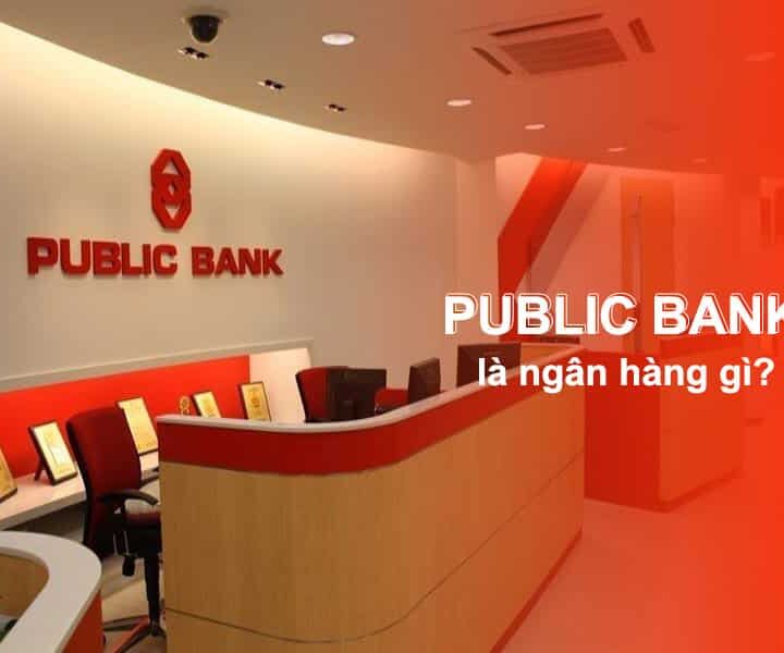 Có nên mở tài khoản tại ngân hàng Public Bank không?