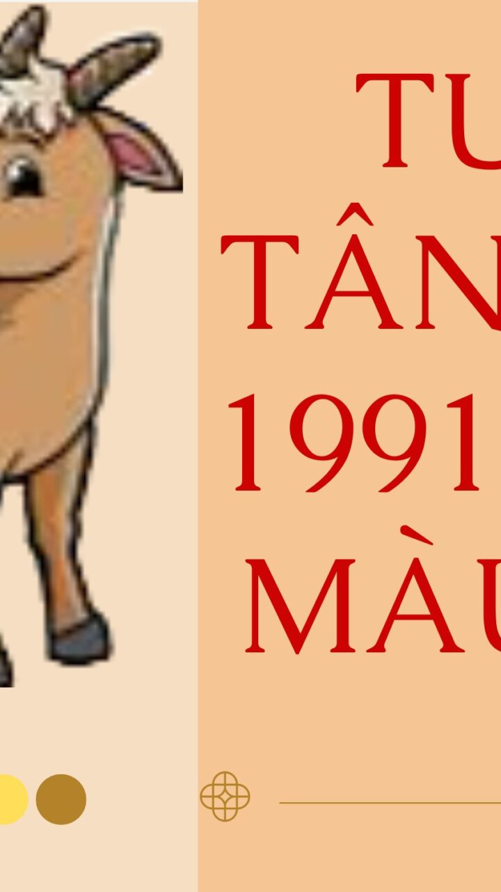 Tuổi Tân Mùi 1991 hợp màu gì năm %nam%